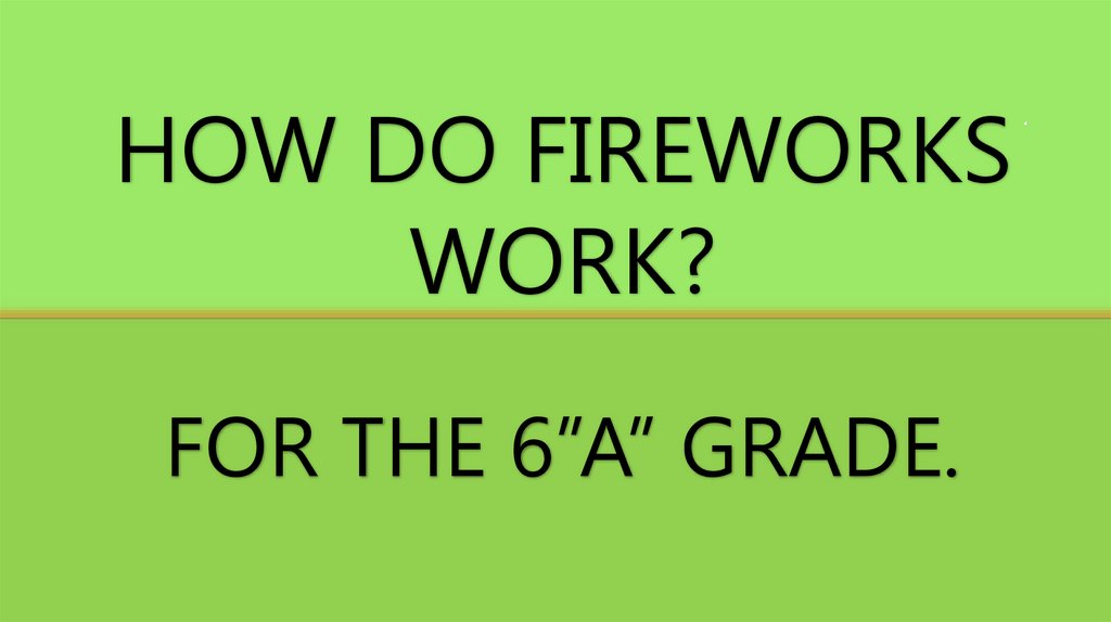 HOW DO FIREWORKS WORK - презентация онлайн