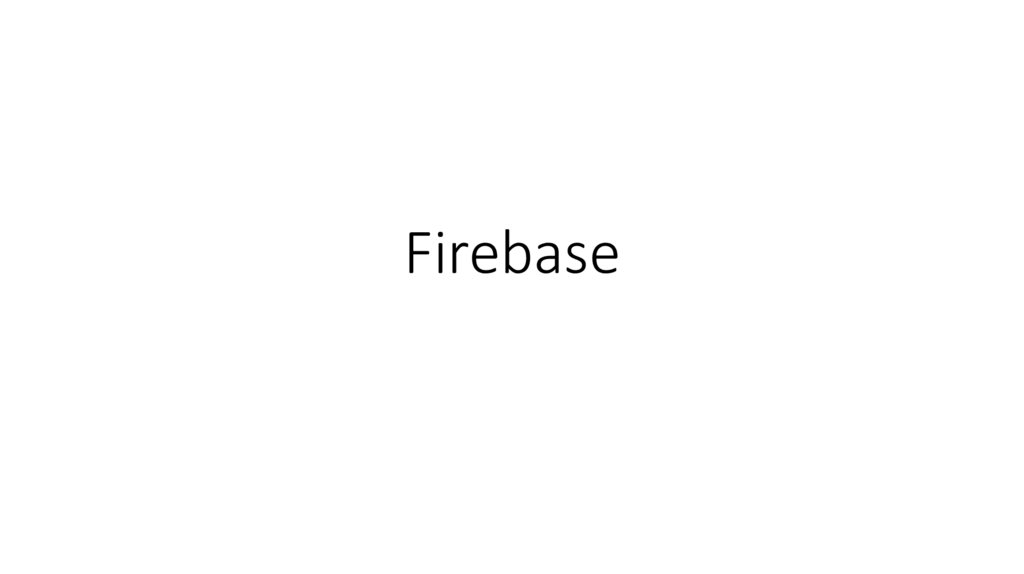Android Firebase - презентация онлайн
